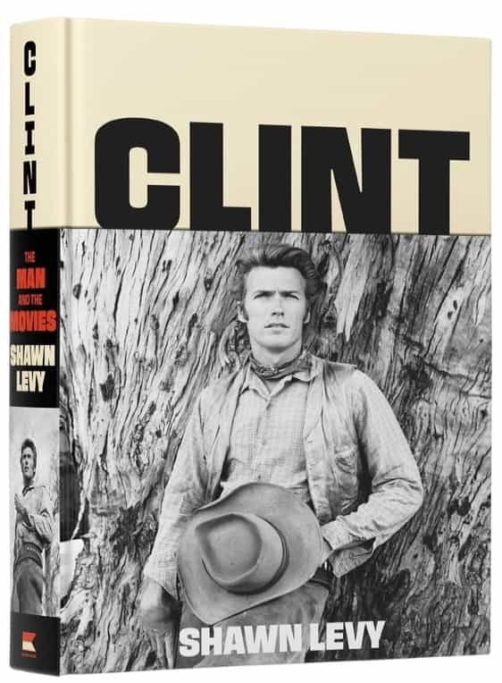 Clint Eastwood Biography: The Definitive Life Story by Shawn Levy